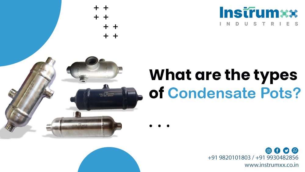 What are the Types of Condensate Pots